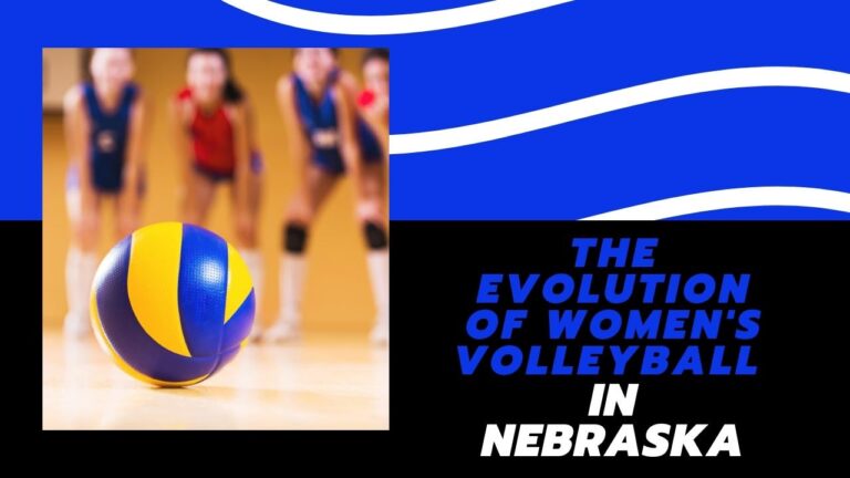 The Evolution of Women's Volleyball in Nebraska - History and Legacy